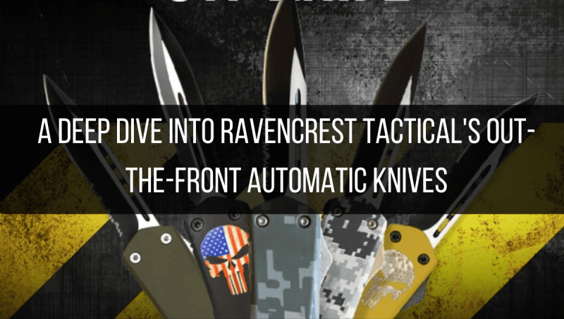 A Deep Dive into RavenCrest Tactical's Out-the-Front Automatic Knives