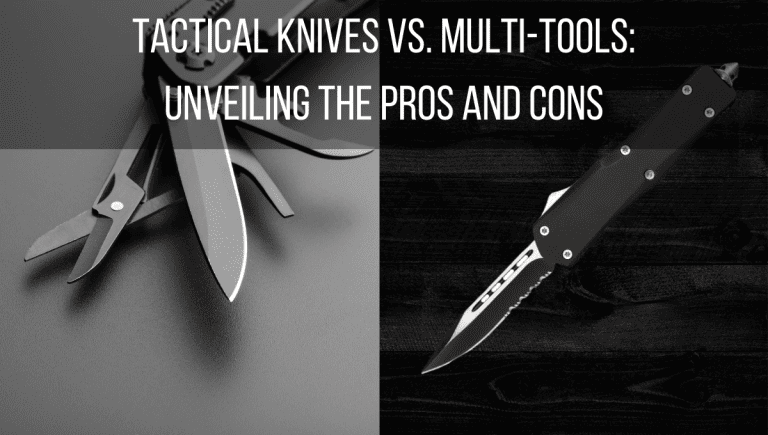 Tactical Knives vs. Multi-Tools: Unveiling the Pros and Cons