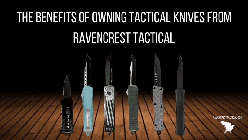 The Benefits of Owning Tactical Knives from RavenCrest Tactical