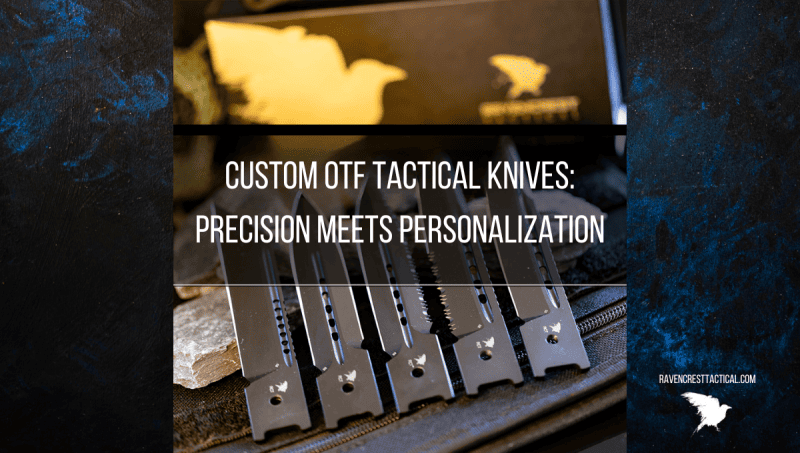 Custom OTF Tactical Knives: Precision Meets Personalization